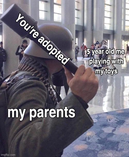 you mean i'm not your son? | Scrolller