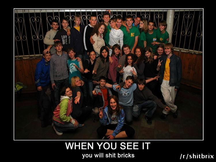 You WILL shit bricks | Scrolller