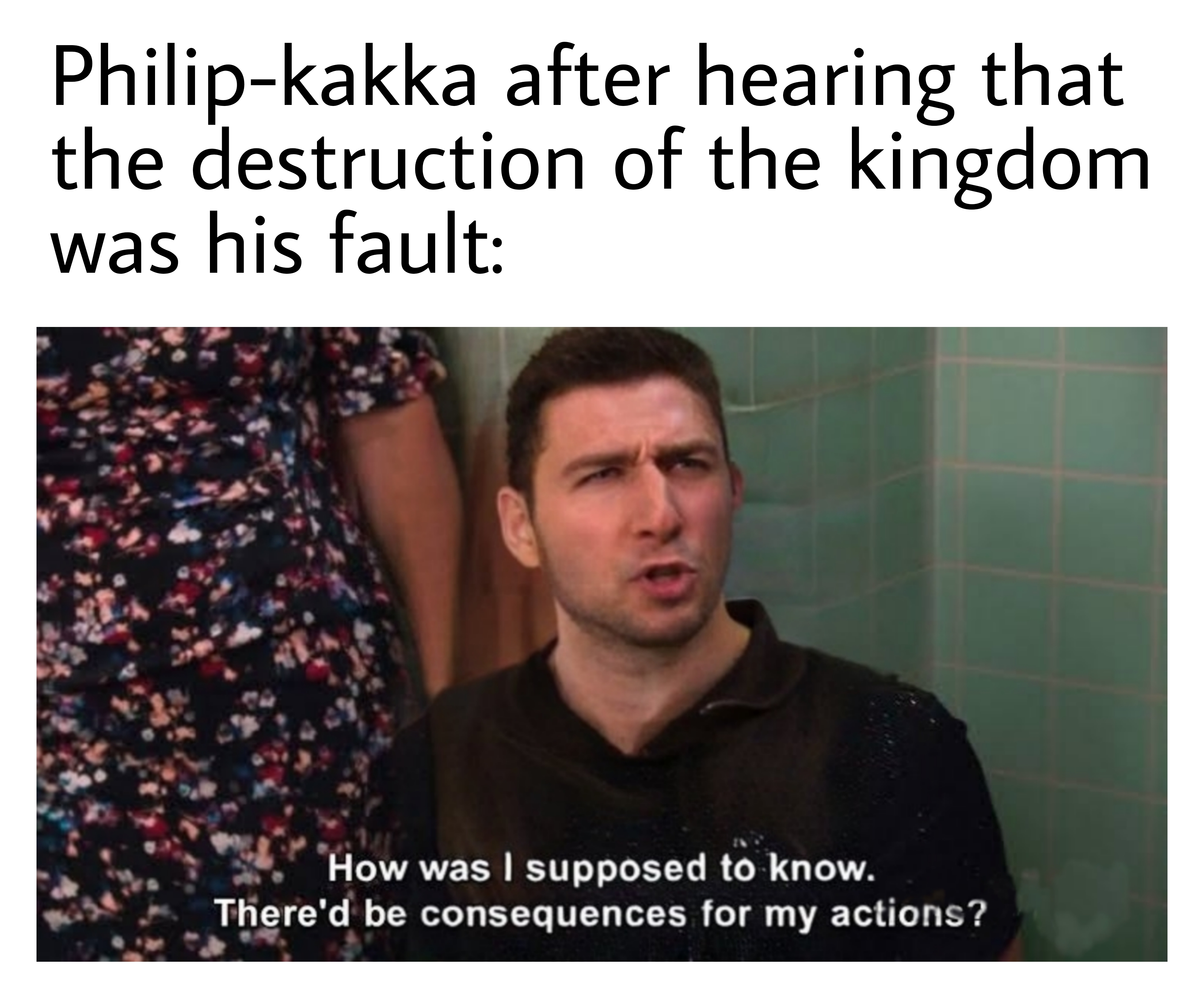 An unfortunate miscalculation in Philip-kakka's plans. | Scrolller