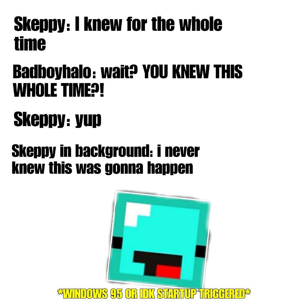 Badboyhalo trolling skeppy be like | Scrolller