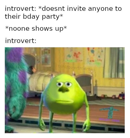 check out r/introvertmemes for more memes about introverts :) | Scrolller