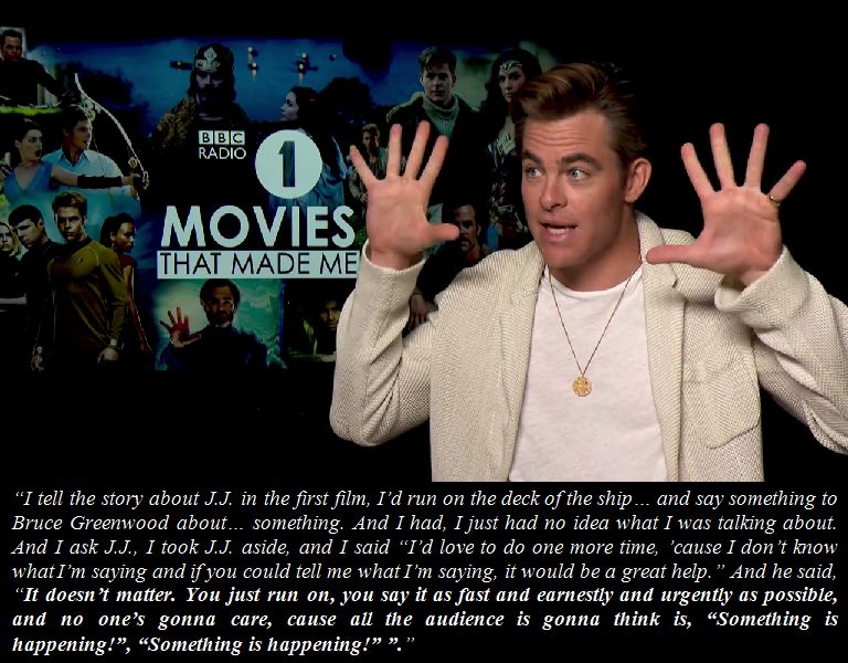 Chris Pine explains JJ Abram's approach to filmmaking, which pretty much sums up the entirety of ...