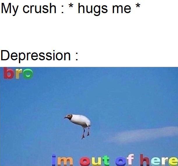 Depression go bye-bye | Scrolller