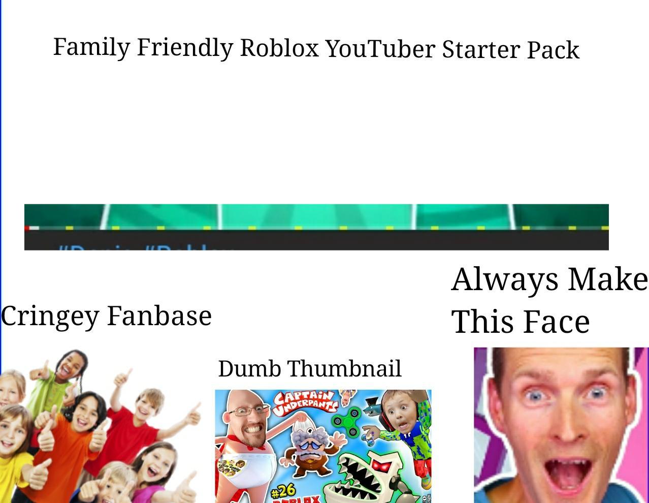 Family Friendly Roblox YouTuber Starter Pack | Scrolller