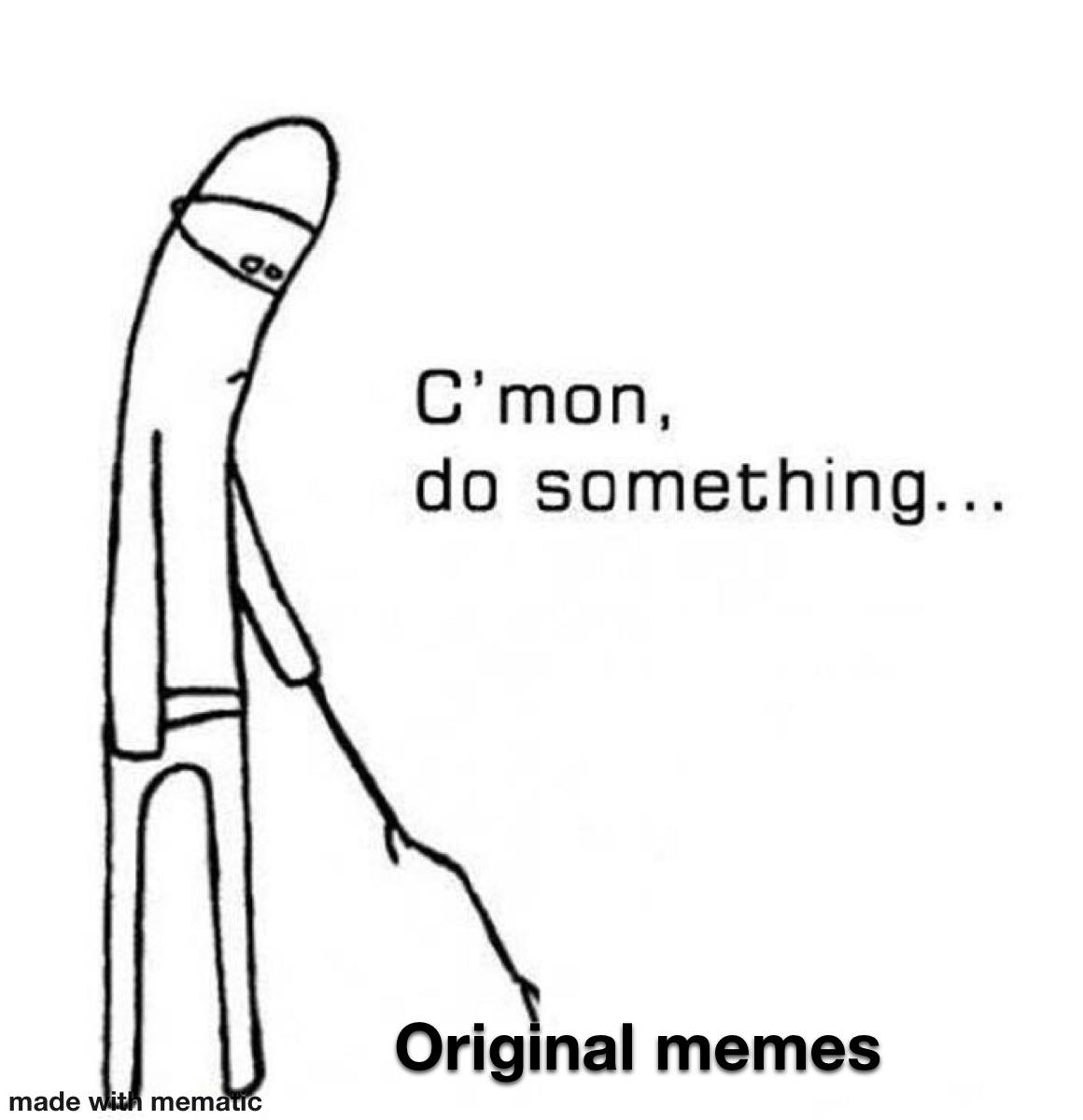 Hahaha YES! Another trash meme of mine! | Scrolller