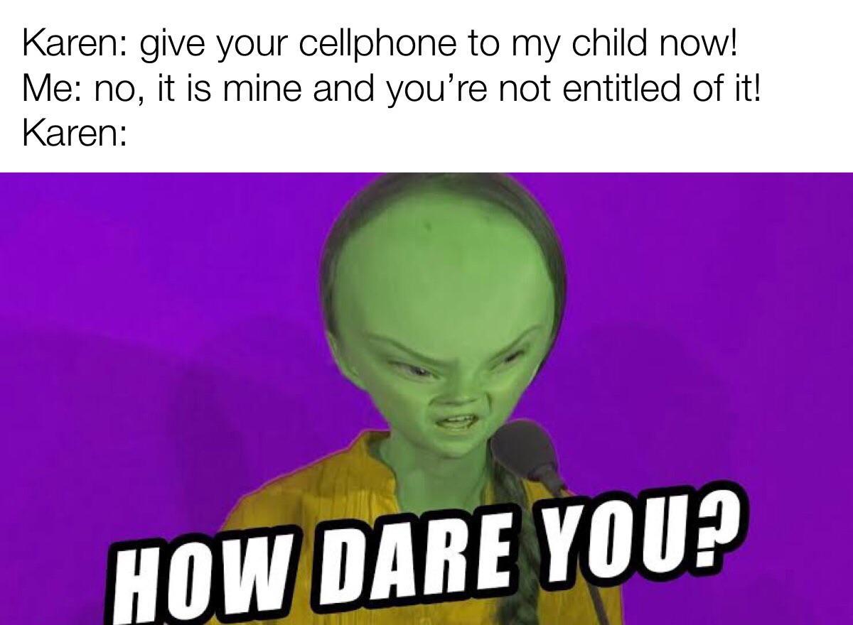 How dare you ? | Scrolller