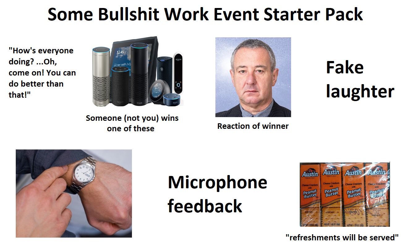 Some Bullshit Work Event Starter Pack | Scrolller