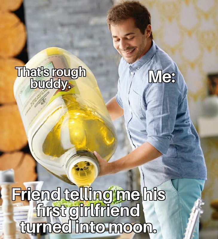 That's rough buddy. | Scrolller