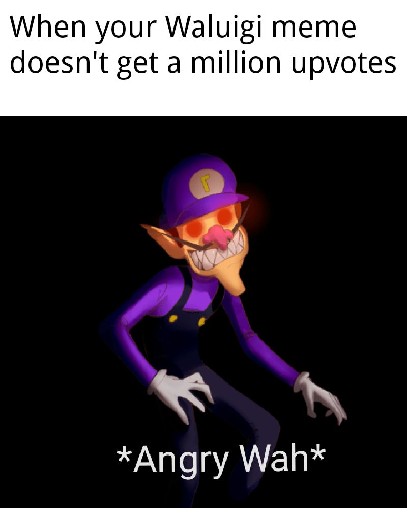 Wah never changes. | Scrolller