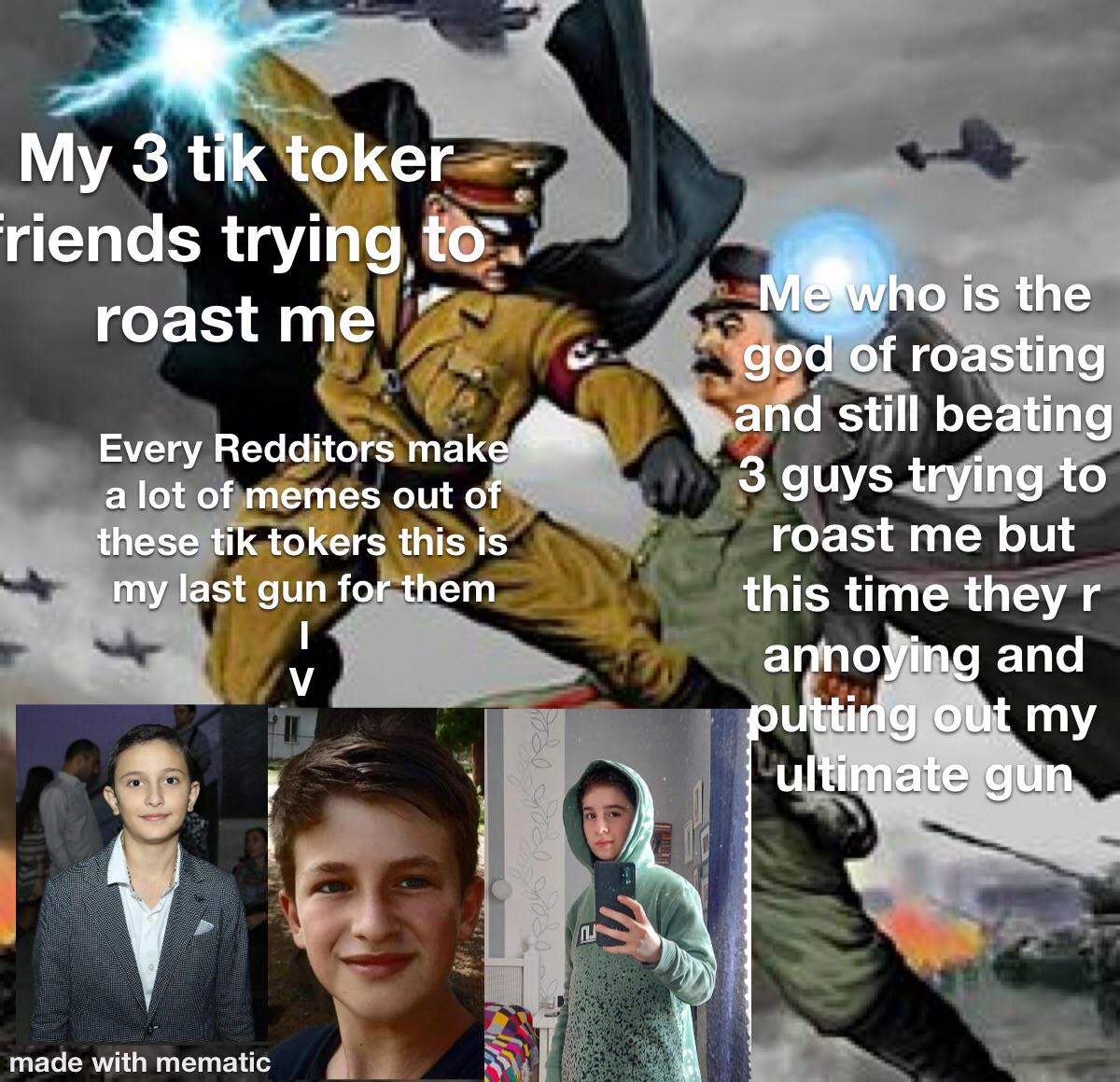 We should win the battle against these 3 annoying tik tokers make many memes out of them | Scrolller