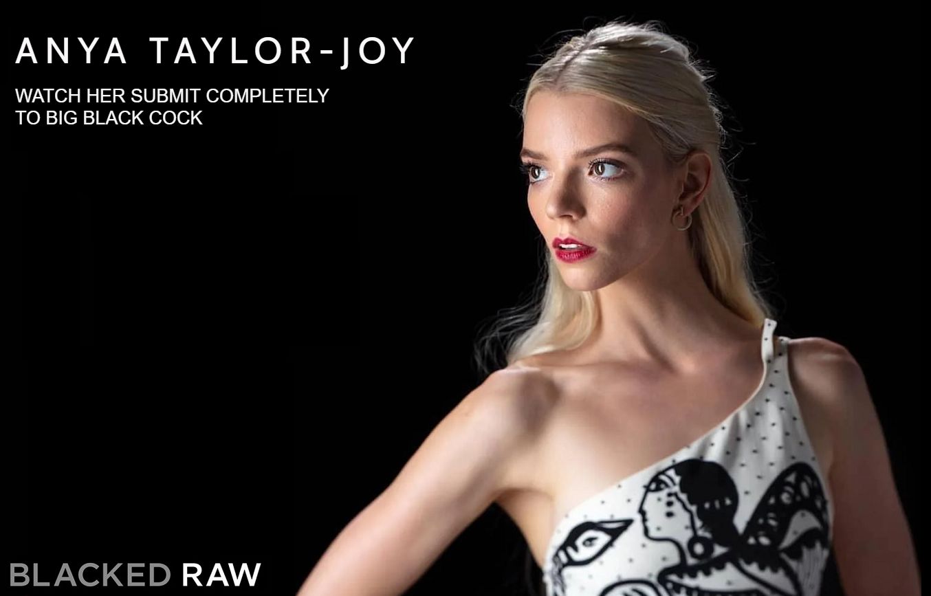 Anya Taylor-Joy for Blacked Raw. | Scrolller