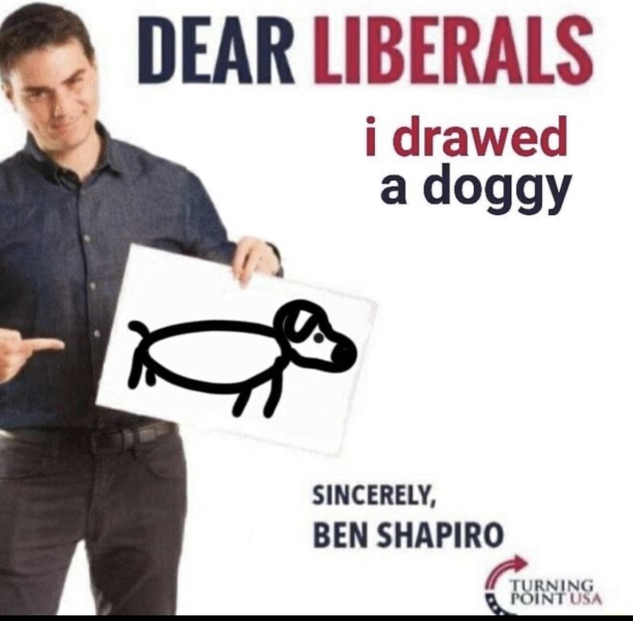 Ben Shapiro drawed a nice doggy | Scrolller