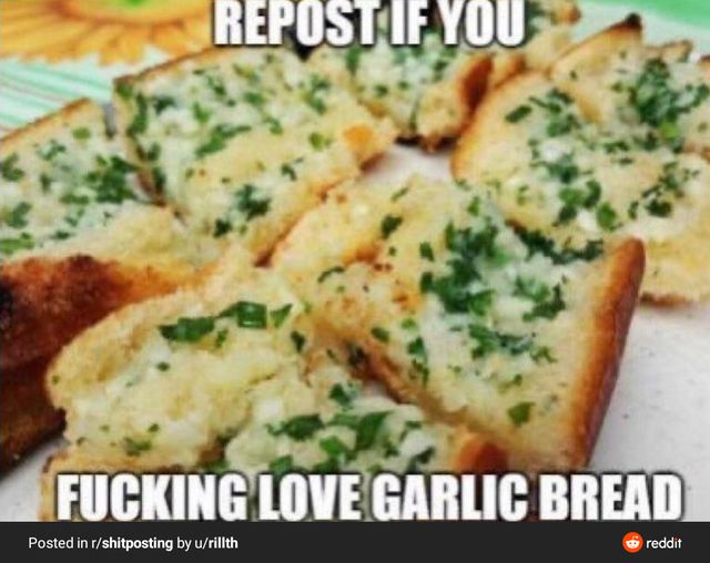 we all love garlic bread :) | Scrolller