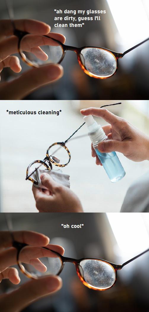 cleaning glasses is bullshit | Scrolller