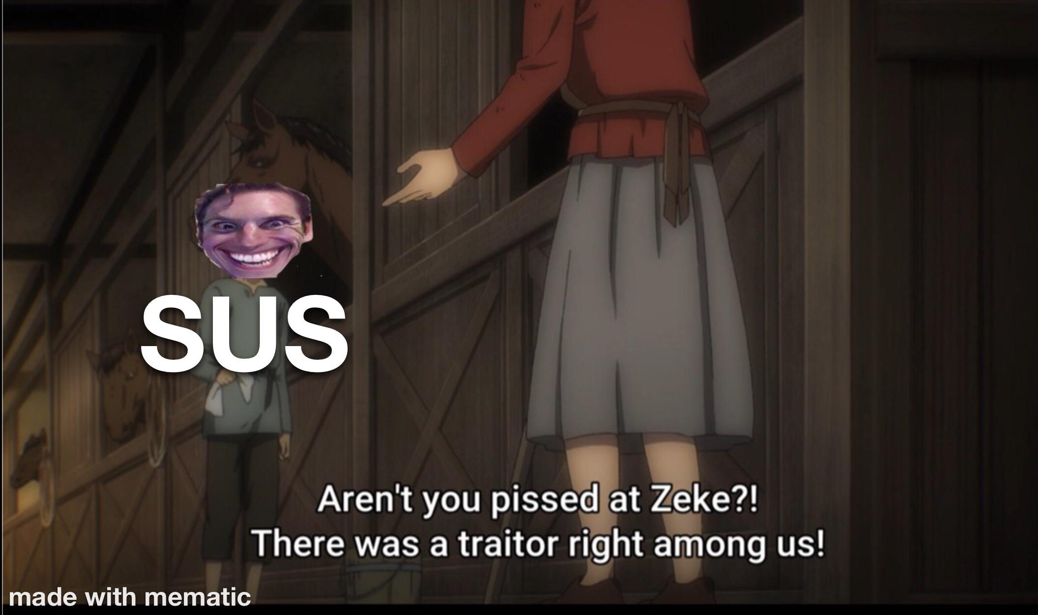 Didn’t know zeke was SUS | Scrolller