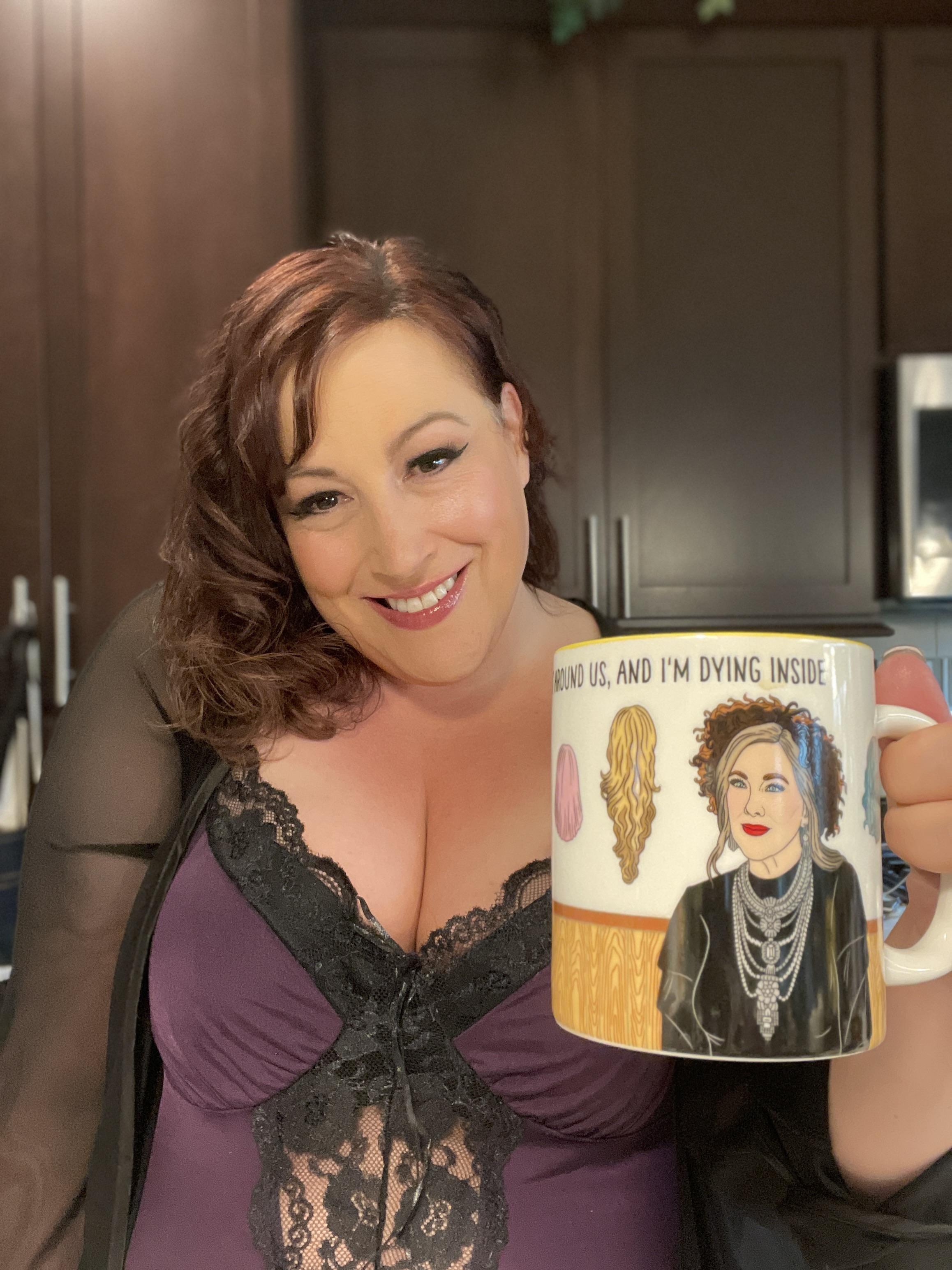 Drink coffee! Wear lingerie! Do what makes you happy! Which is the coffee and the lingerie ...