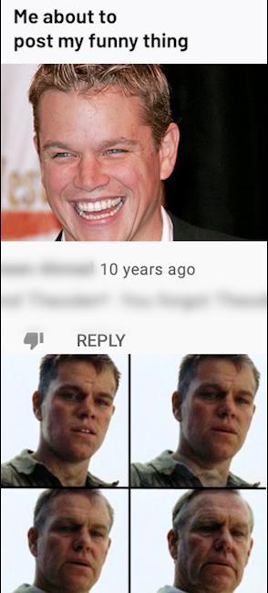 Every Damn Time. | Scrolller