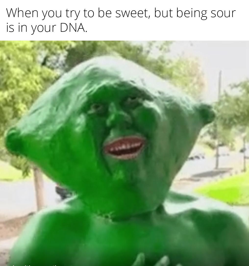 First they're sour then they're sour. | Scrolller