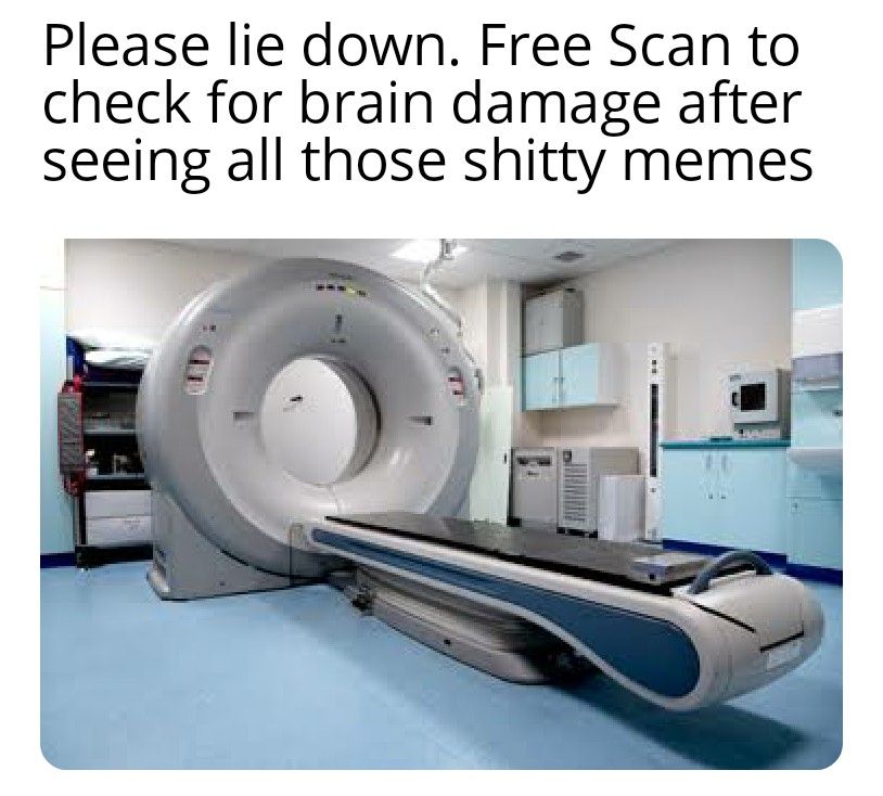 For your own good, let me check your brain. | Scrolller