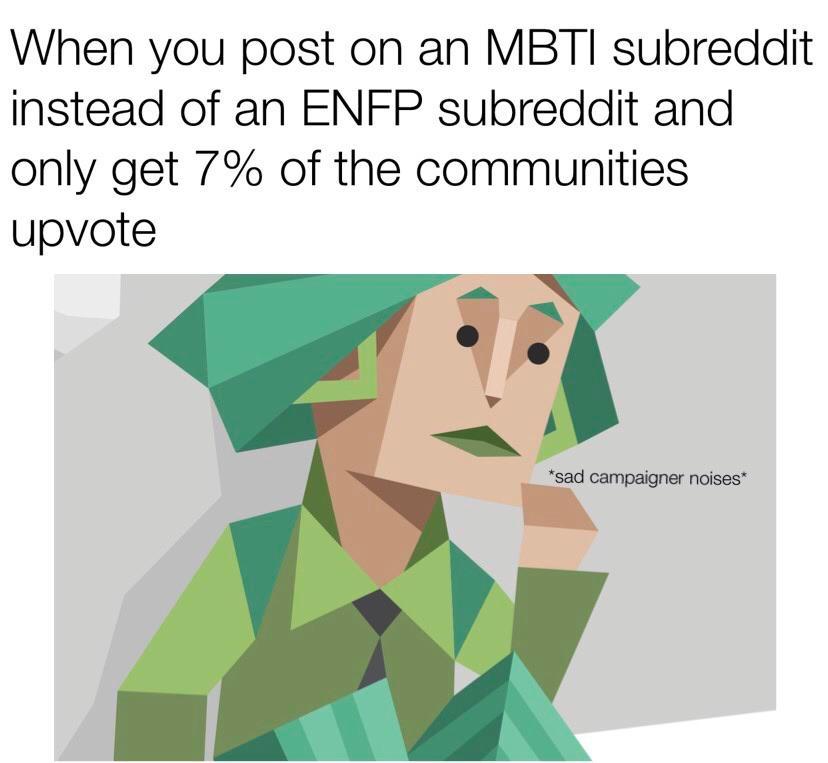 Get it? Because only 7% of the population are ENFP? | Scrolller