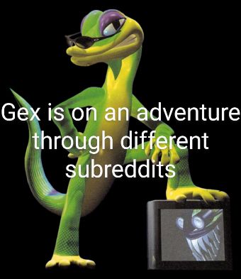 Gex is on an adventure | Scrolller