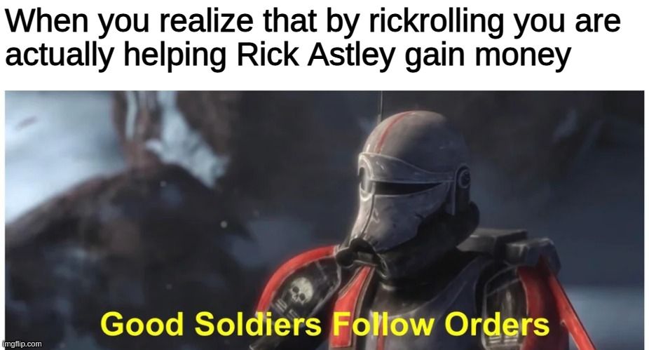 Remember that by Rickrolling we're actually supporting our leader | Scrolller