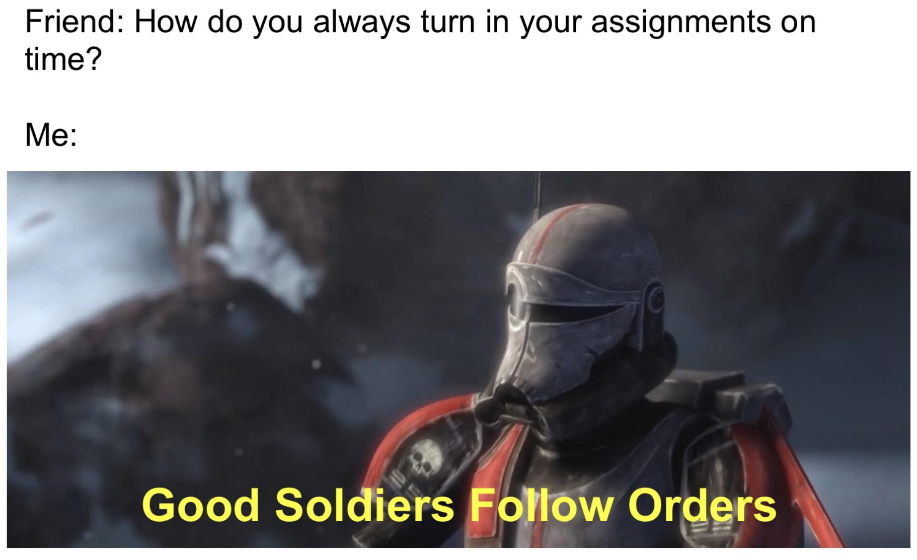 Good Soldiers Follow Orders | Scrolller