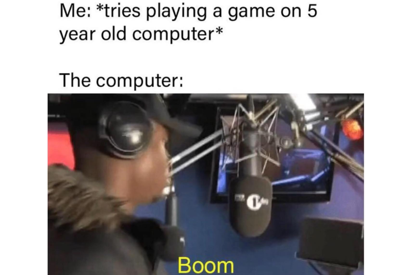 Haha, computer go boom boom | Scrolller