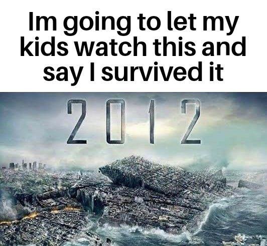Heres an actual "2012" meme | Scrolller