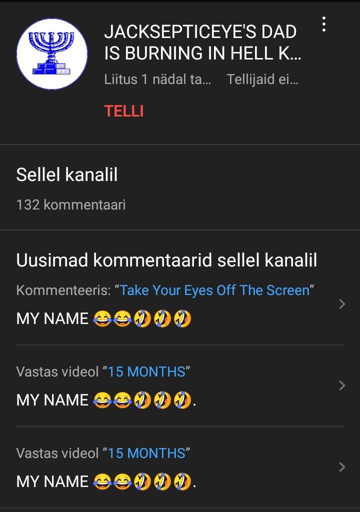 His name is "jacksepticeye's dad is burning in hell keep crying ". Made aboyt 10-15 comments ...