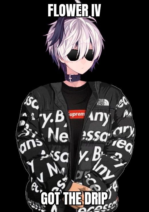 I got the drip. | Scrolller