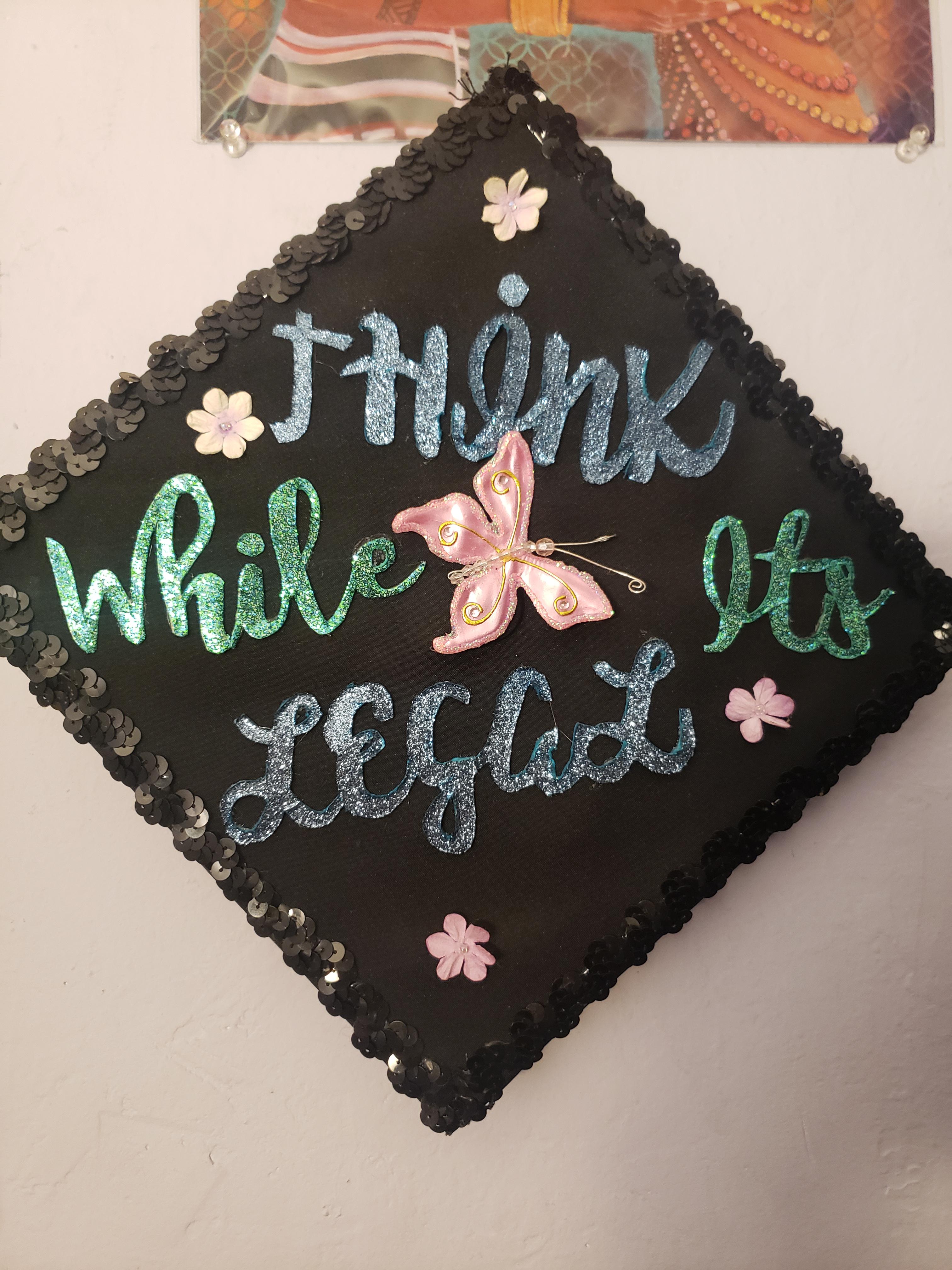 I just wanted to share my college grad cap class of 2017... I never knew I'd be living this ...