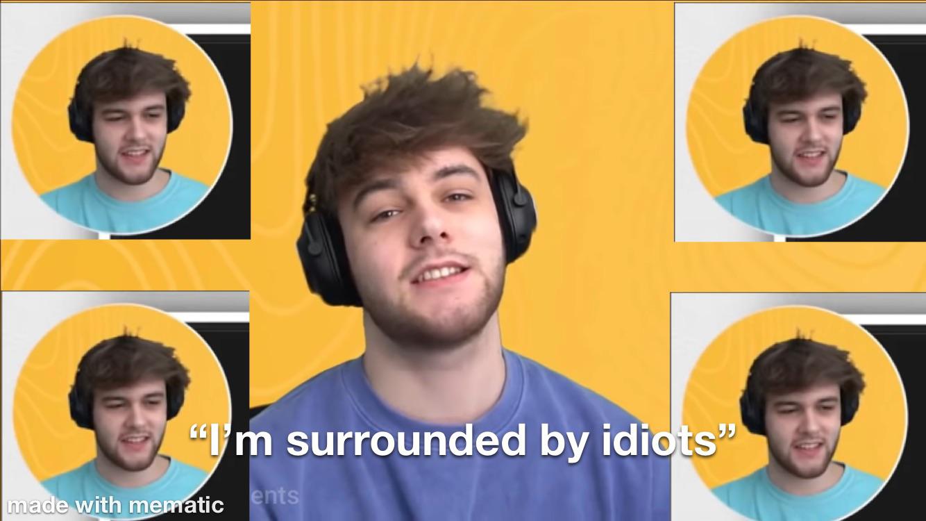 “I’m surrounded by idiots”. Henwy 2021 | Scrolller