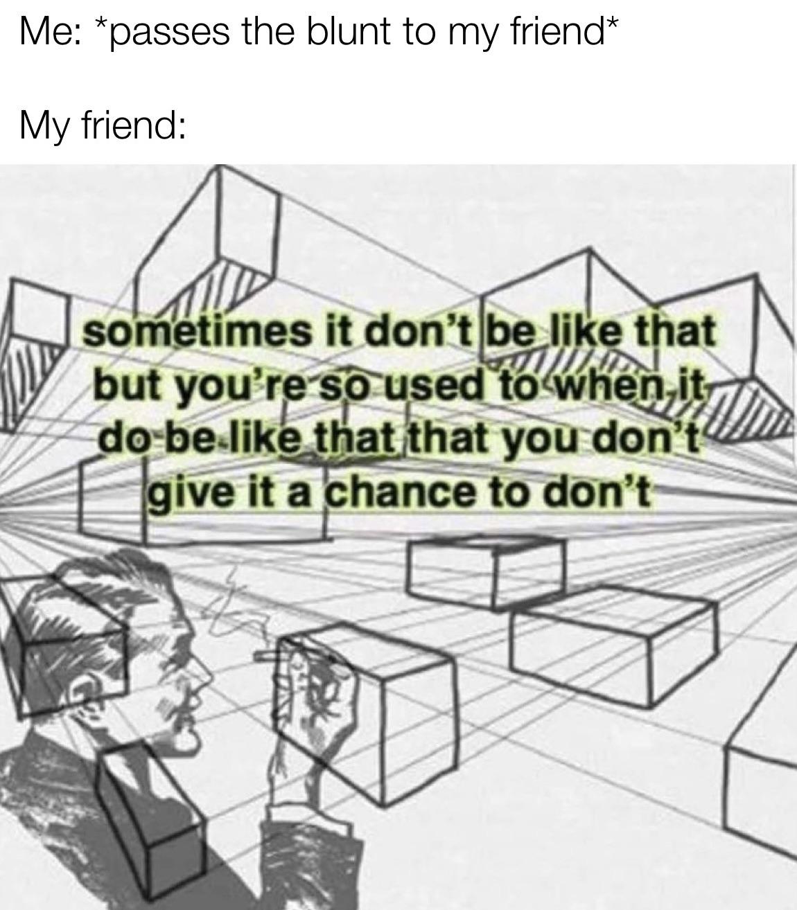 It do be like that | Scrolller