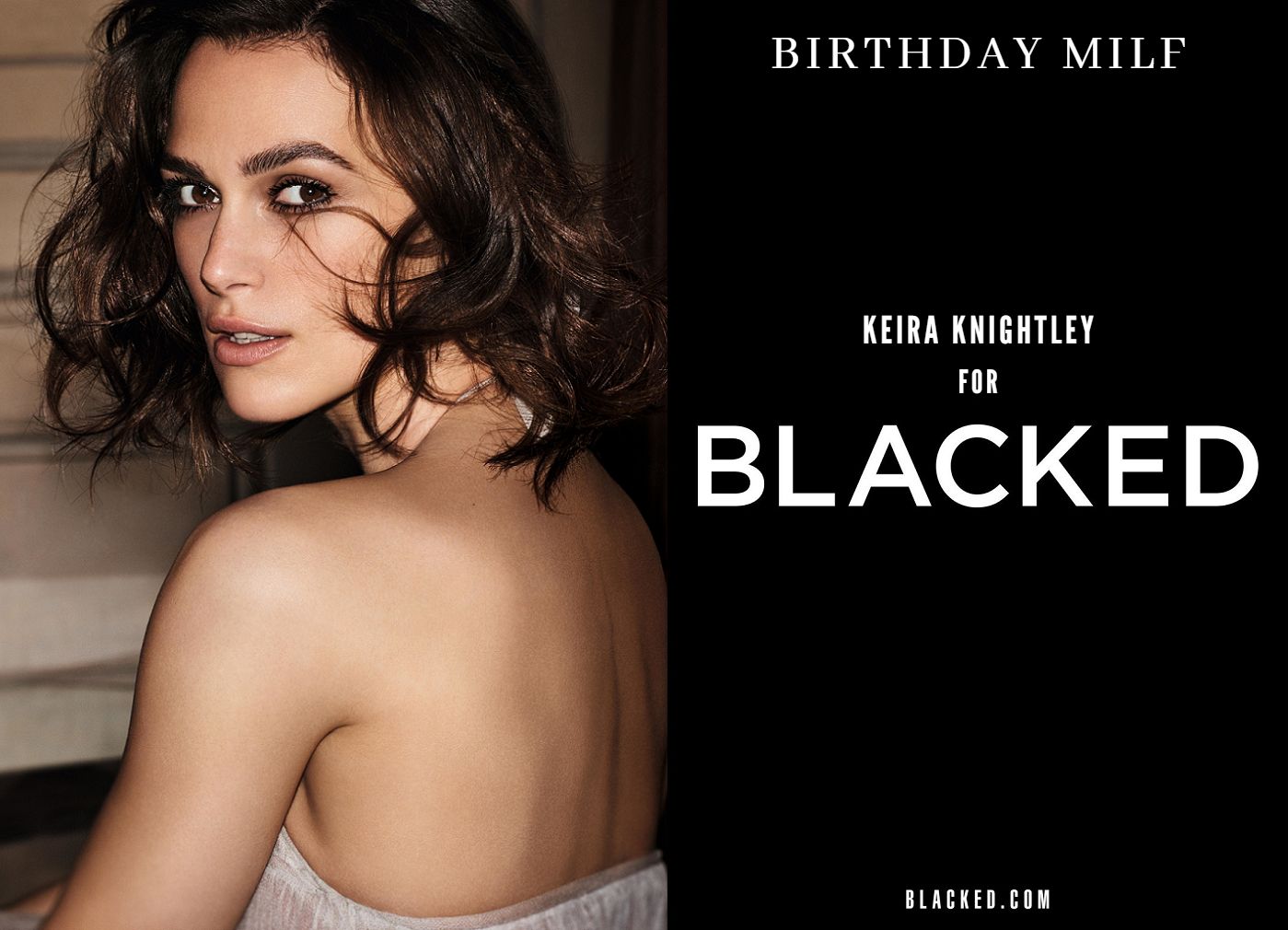 Keira Knightley gets Blacked for her 36th birthday. | Scrolller