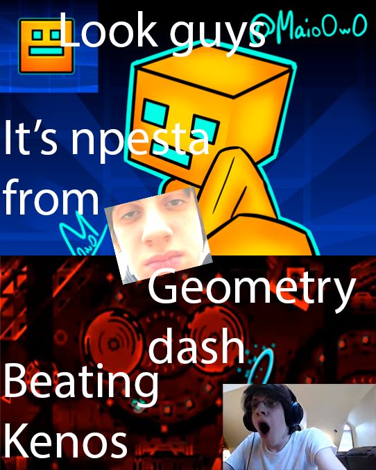 Look, it's npesta from geometry dash beating kenos | Scrolller