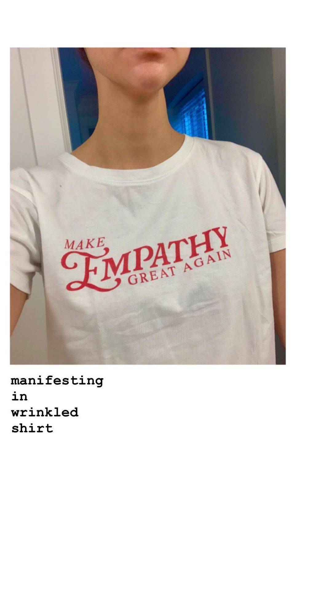 Make Empathy Great Again. Manifesting In Wrinkled Shirt | Scrolller