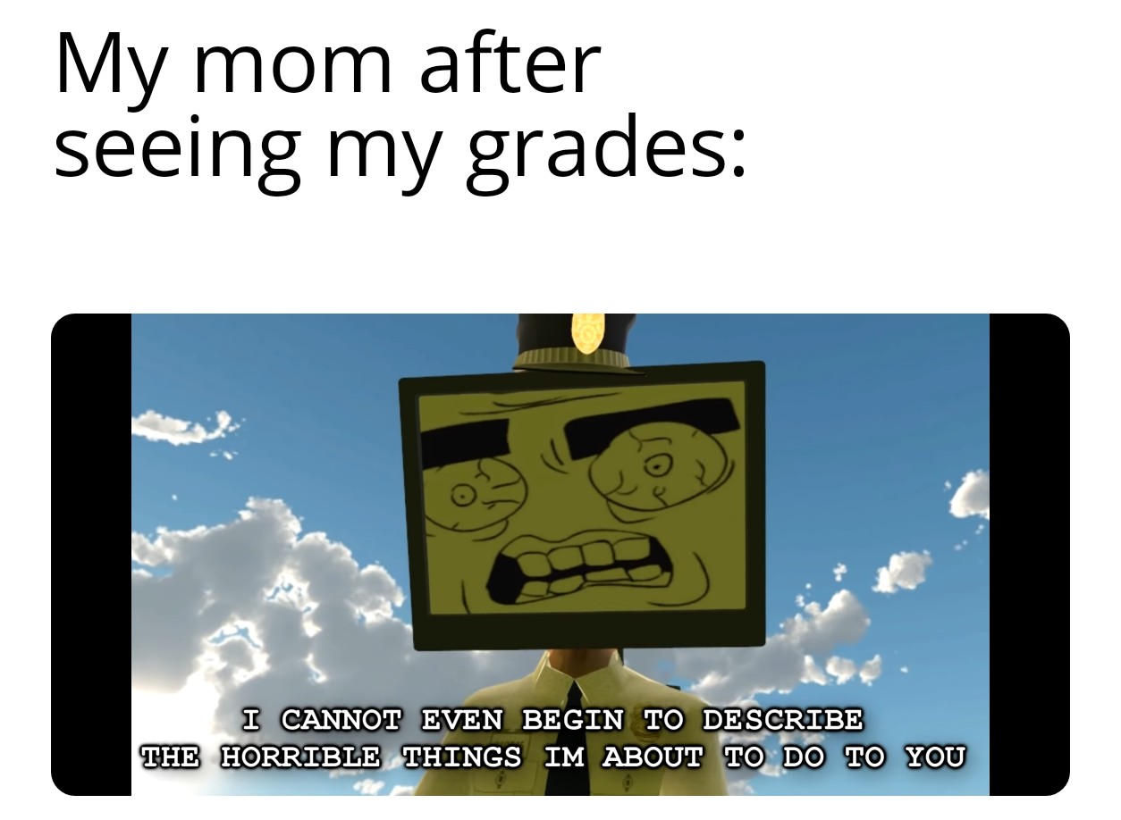 My grades came in yesterday | Scrolller