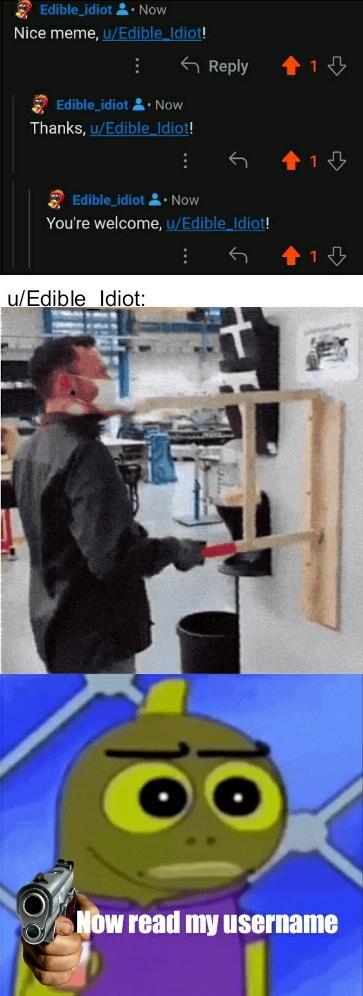 Nice meme, by u/Edible_Idiot | Scrolller
