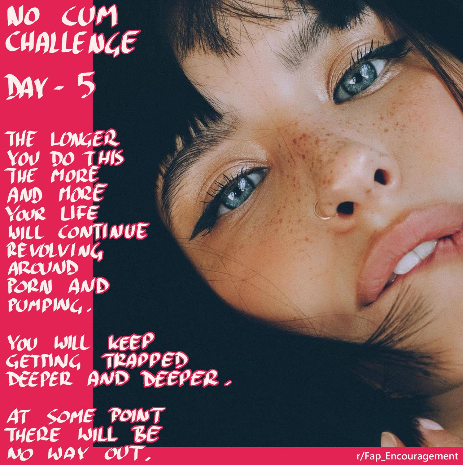 No cum challenge. Day - 5. Do you want to get out? | Scrolller