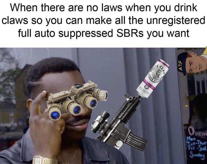 No laws when you're drinking Claws | Scrolller