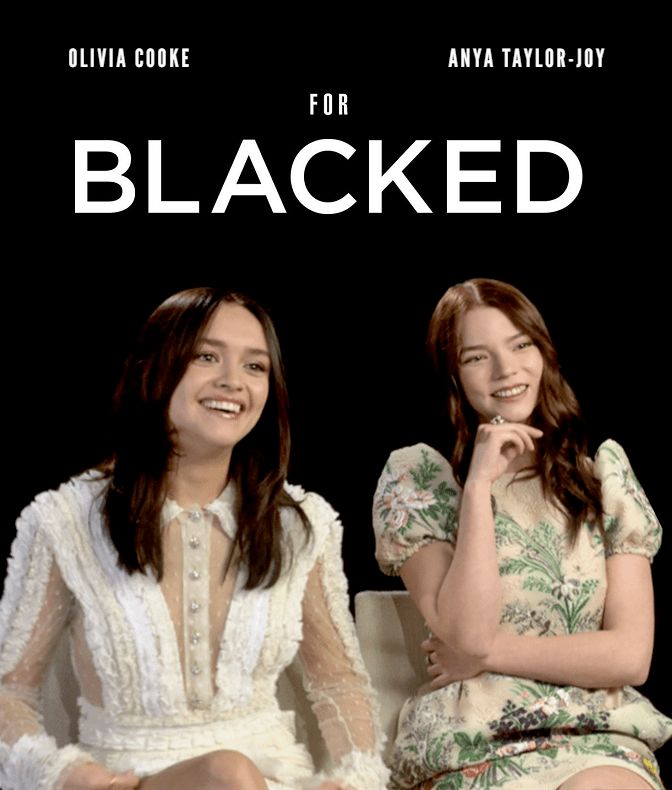 Olivia Cooke and Anya Taylor-Joy excited to get Blacked together ...