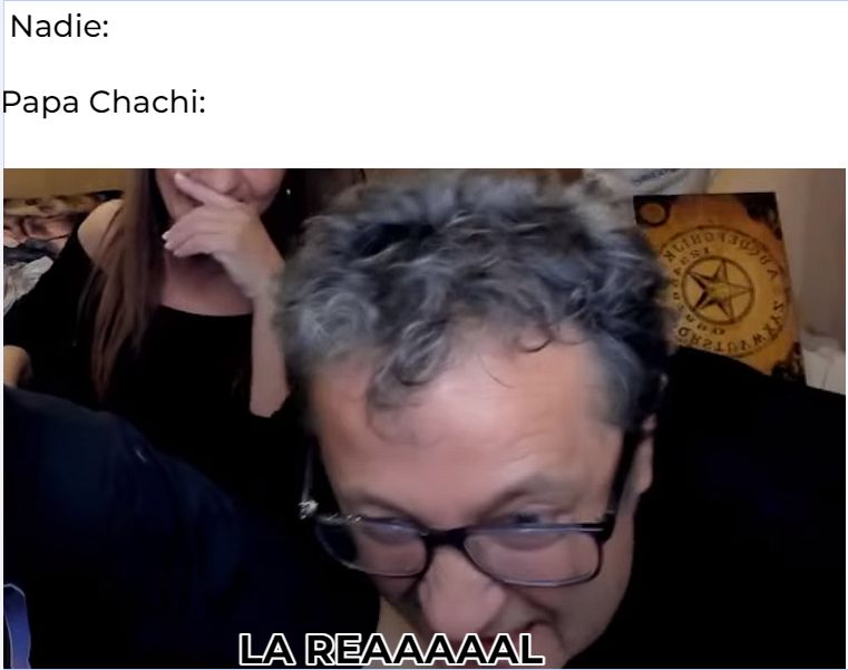 Papa Chachi con LA REAAAL | Scrolller