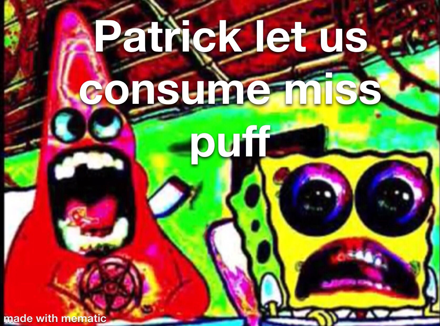 Patrick let us consume miss puff | Scrolller