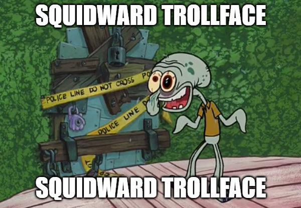 Squidward trollface | Scrolller