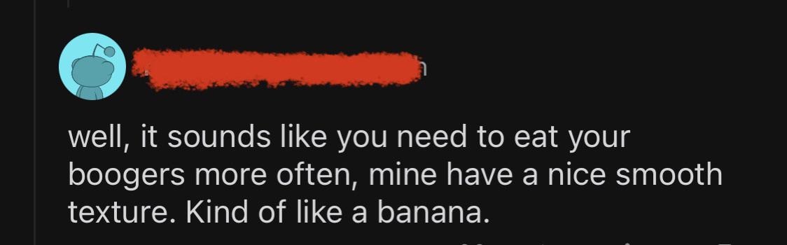 Thanks I hate eating banana boogers | Scrolller