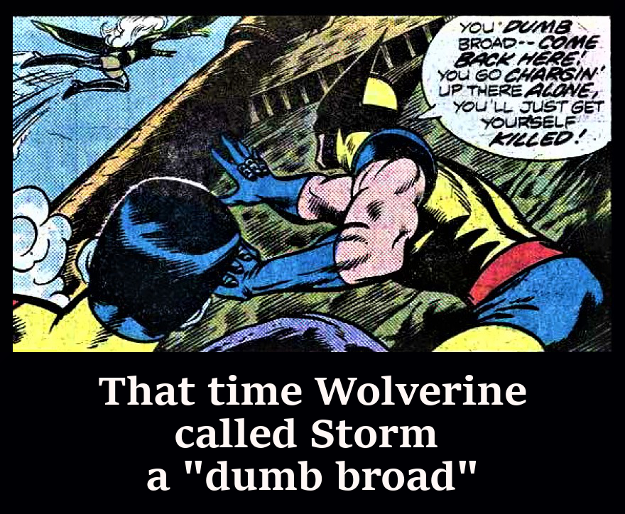 That time Wolverine called Storm a "dumb broad" | Scrolller