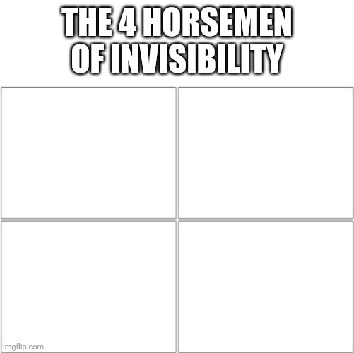 The 4 horsemen of invisibility | Scrolller