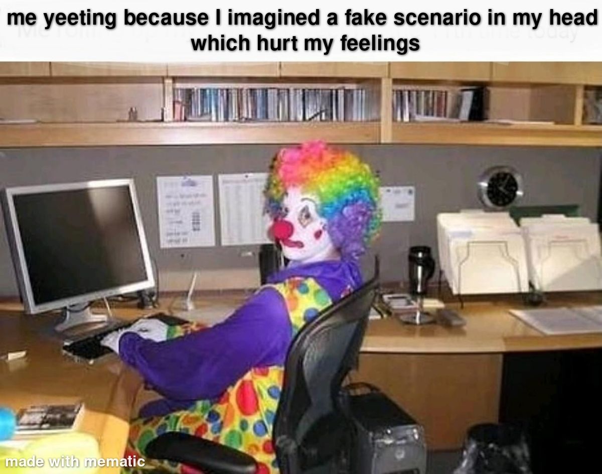 The imaginary people in my head have hurt me 🤡🤡🤡 | Scrolller