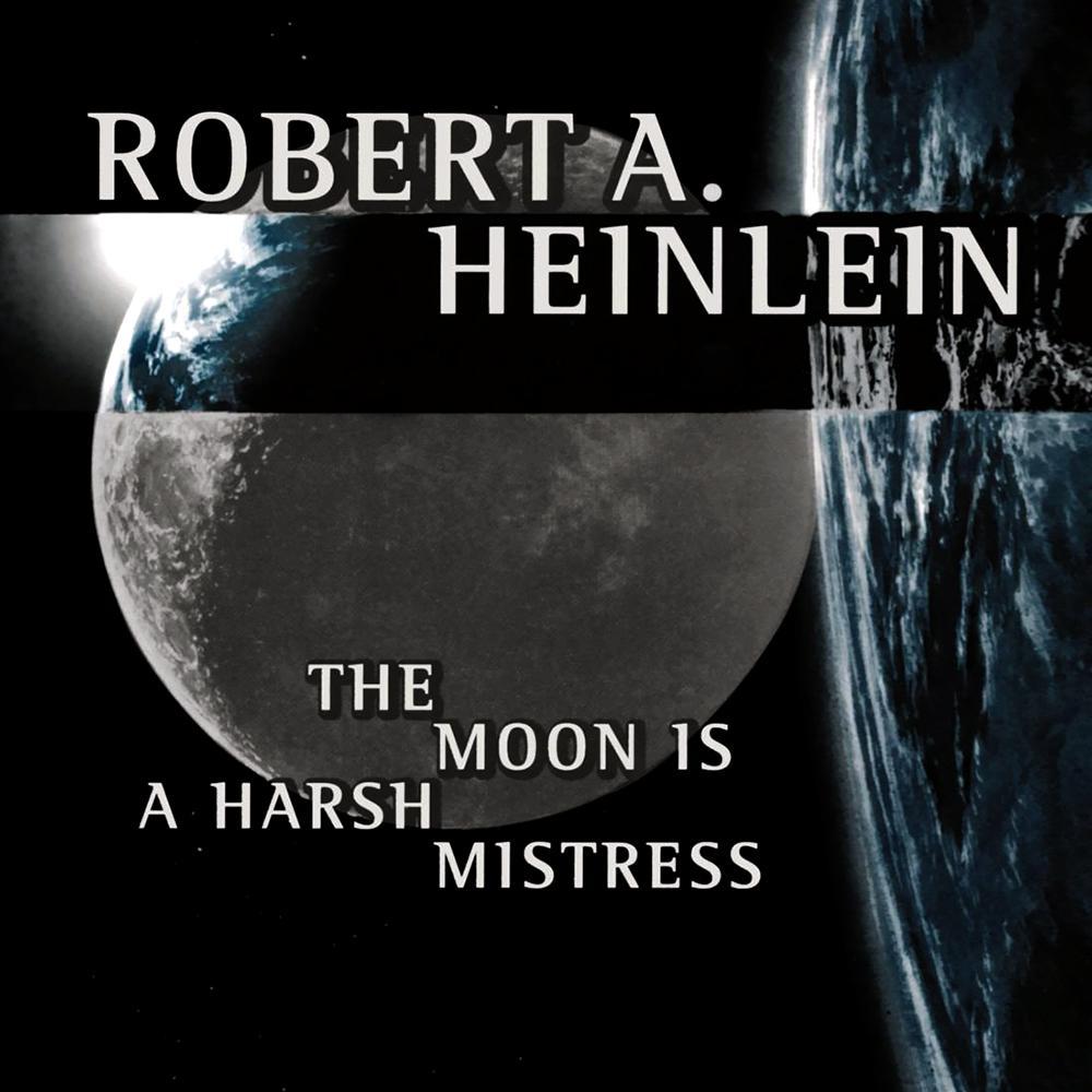 The Moon Is a Harsh Mistress (1966) by Robert Heinlein | Scrolller